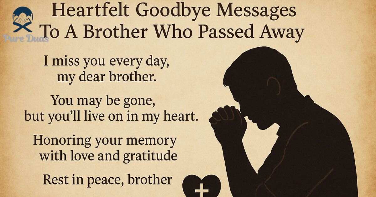 Heartfelt Goodbye Messages to a Brother Who Passed Away: Honour His ...